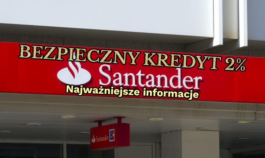 Bezpieczny kredyt 2% w Santander Bank Polska S.A. – wszystko, co ...